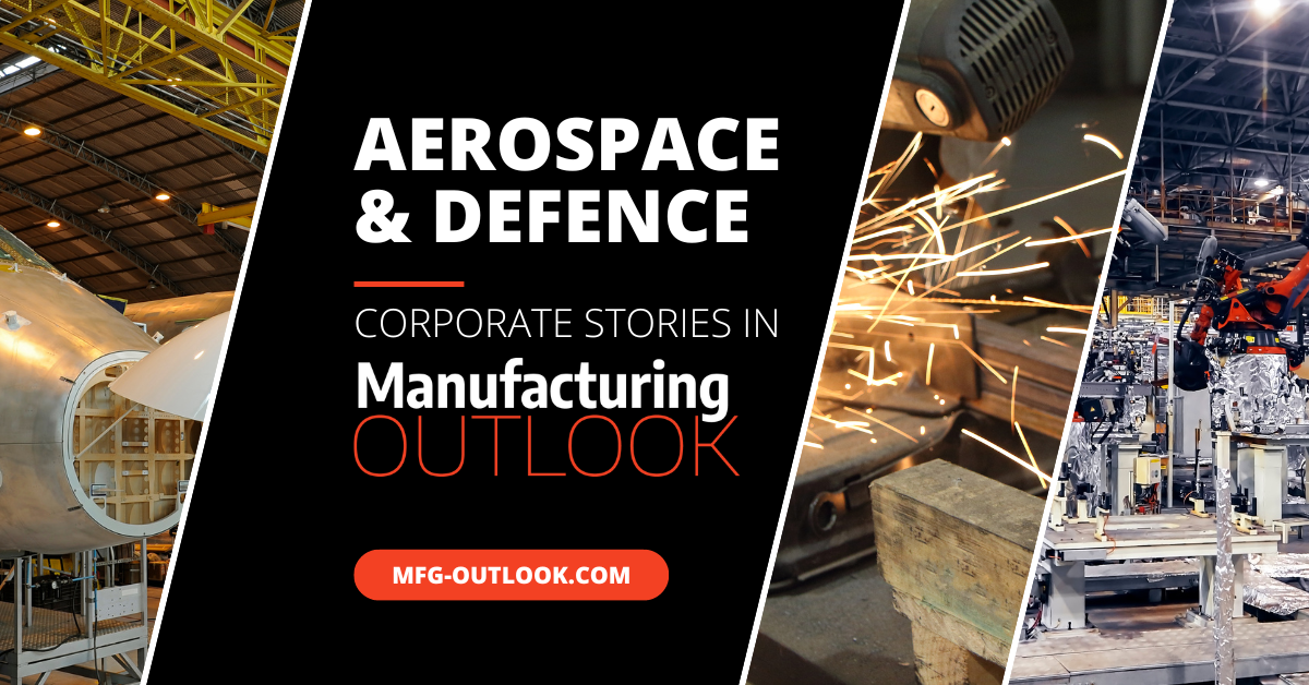 Aerospace & Defence Manufacturing | Corporate Stories Aerospace & Defence Manufacturing | Corporate Stories