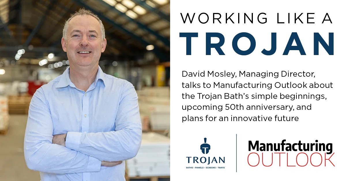Trojan Baths : Working Like a Trojan - Manufacturing Outlook